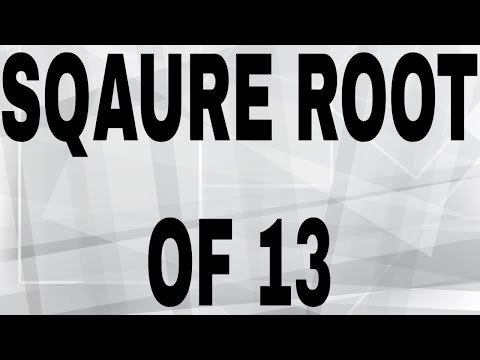 SQUARE ROOT OF 13