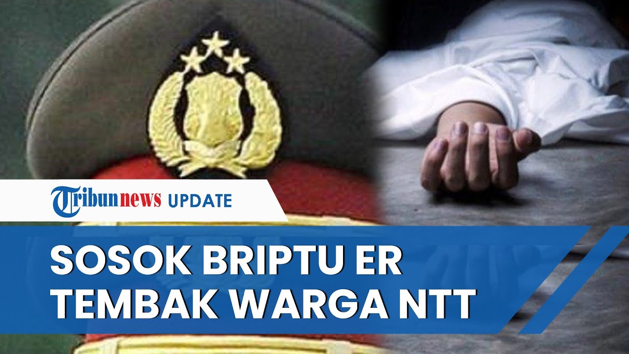 Sosok Briptu ER yang Tembak Warga NTT hingga Tewas, Bertugas di Polres ...