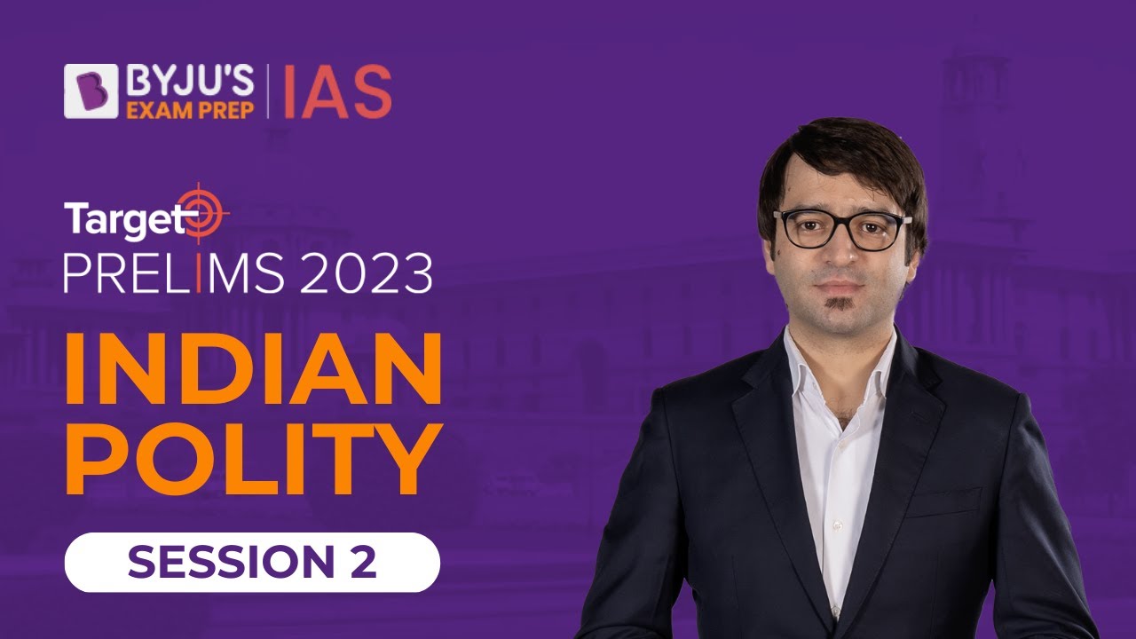 Target Prelims 2023: Indian Polity - II | UPSC Current Affairs Crash Course | BYJU’S IAS