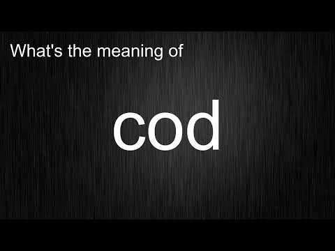 What's the meaning of "cod", How to pronounce cod?