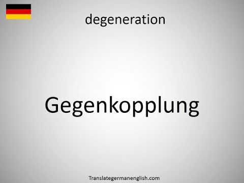 How to say degeneration in German? (Gegenkopplung)