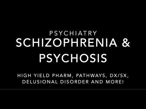 Psychiatry - Schizophrenia & Pyschosis