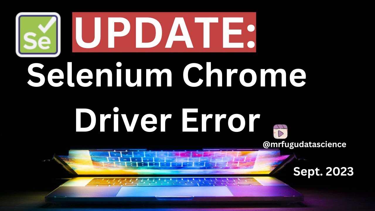 HOW TO FIX SELENIUM CHROME WEB DRIVER ERROR (UPDATE) | Sept 1, 2023 | Python Selenium