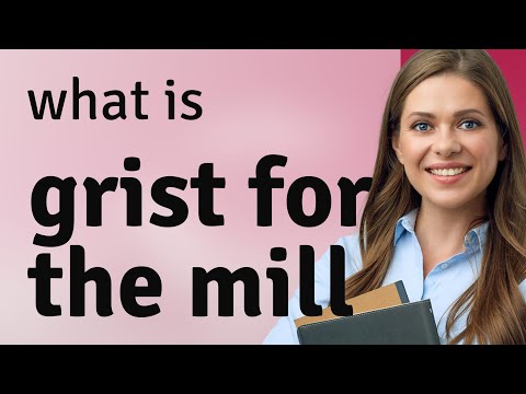 Grist for the Mill: Understanding an Intriguing English Phrase