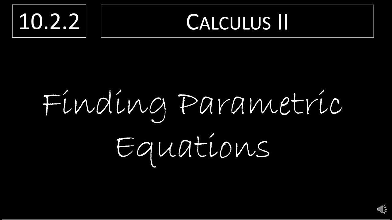 Calculus II - 10.2.2 Finding Parametric Equations