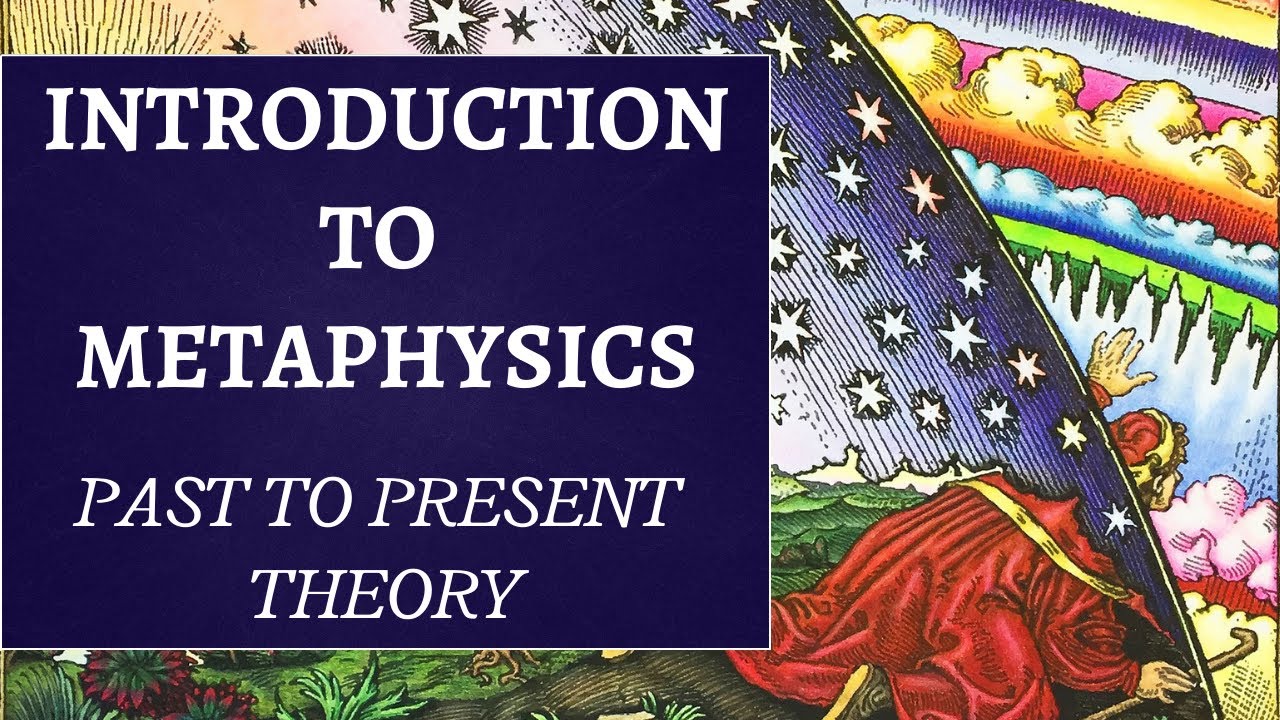 Metaphysics in Philosophy Explained - Introduction to Metaphysics, What is it?