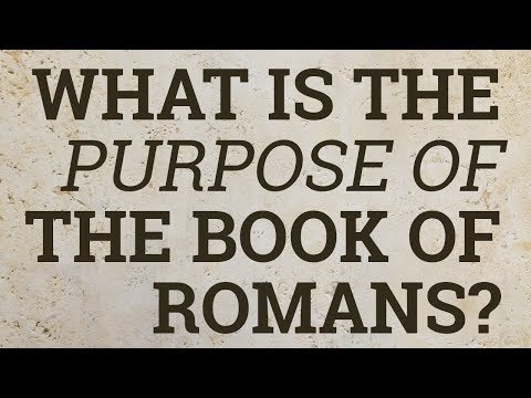 What Is the Purpose of the Book of Romans?