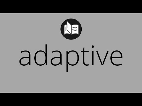 What ADAPTIVE means • Meaning of ADAPTIVE • adaptive MEANING • adaptive DEFINITION