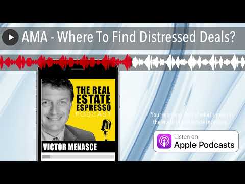 AMA - Where To Find Distressed Deals?