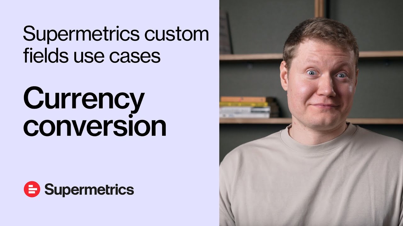 Currency conversion | Supermetrics custom fields use cases