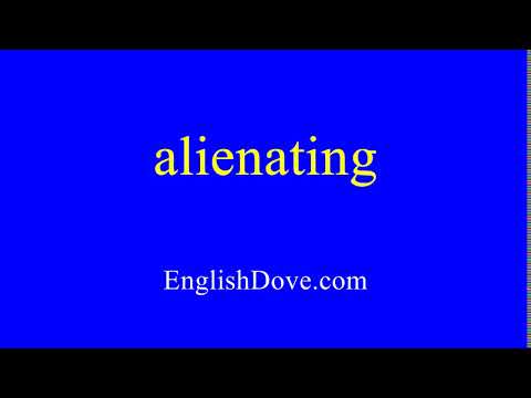 How to pronounce alienating in American English.