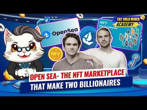 OpenSea: The NFT Marketplace That Made Two Billionaires⚡️CAT GOLD MINER ACADEMY