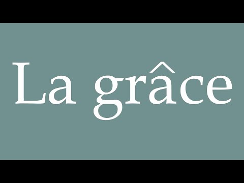 How to Pronounce ''La grâce'' (Grace) Correctly in French
