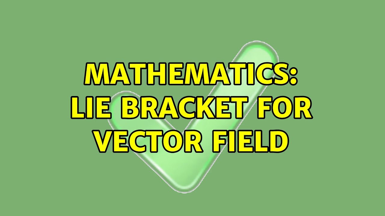 Mathematics: Lie bracket for vector field