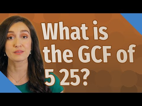 What is the GCF of 5 25?