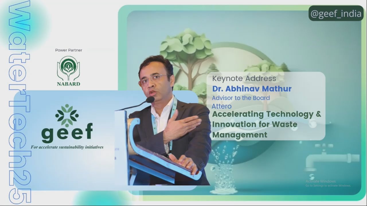 GEEF Global WaterTech Summit 2025: Dr. Abhinav Mathur, Advisor to the Board, Attero