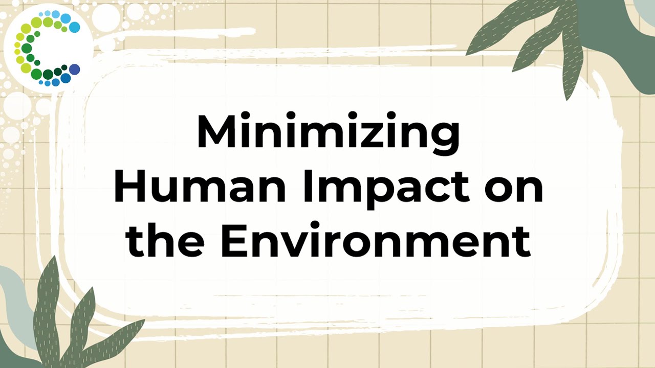 Minimizing Human Impact on the Environment