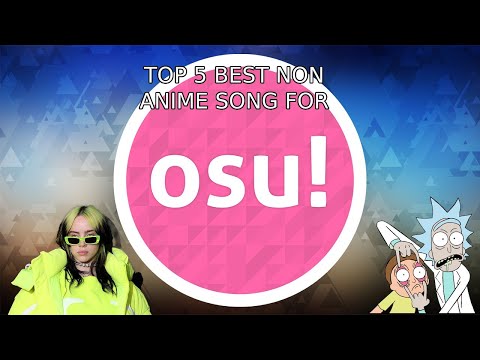 TOP 5 BEST NON ANIME SONGS FOR OSU!