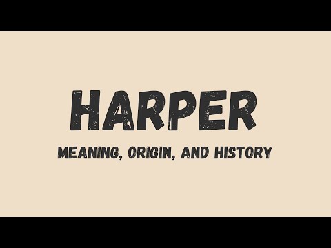 What is the meaning of the name Harper , its origin, and history