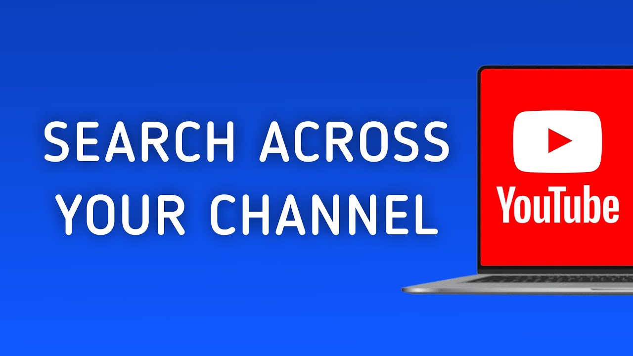 How to Search Across Your Channel in YouTube on PC