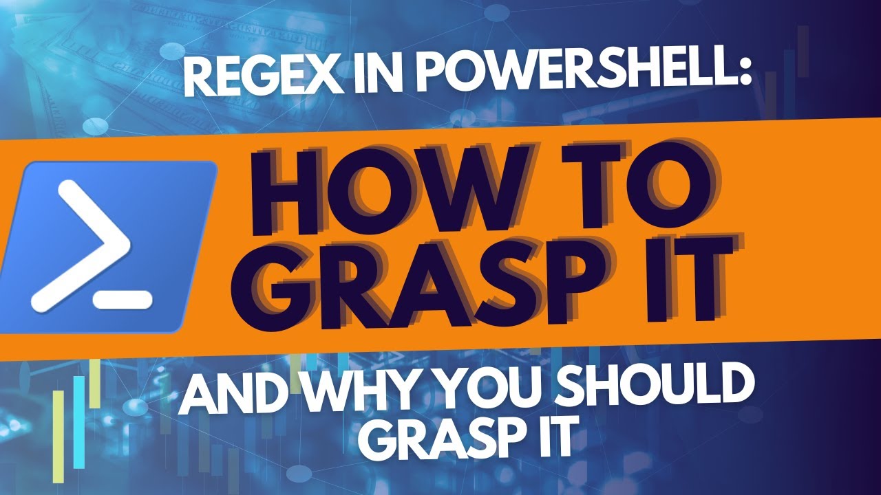 Regex in PowerShell: How to grasp it and why you should grasp it
