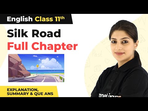 Class 11 English Chapter 8 | Silk Road - Full Chapter Explanation