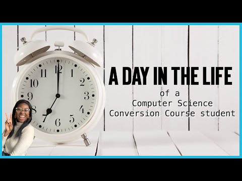A day in the life of an MSc Computer Science Conversion Course Student