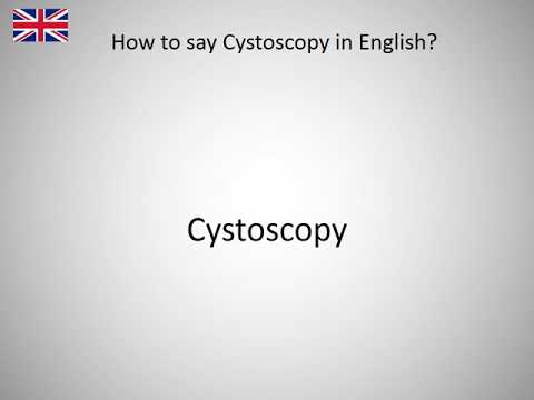 How to say Cystoscopy in English?
