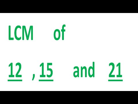 LCM of 12 , 15 and 21