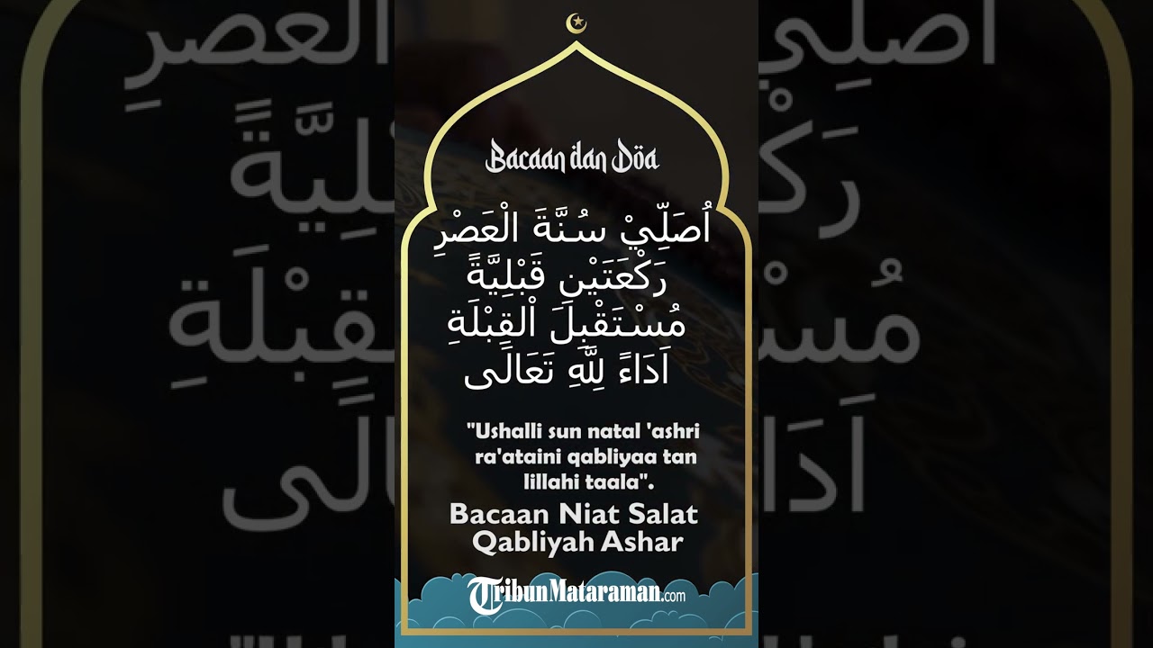 Bacaan Niat Sholat Qobliyah Ashar Lengkap Arab Beserta Latinnya ...