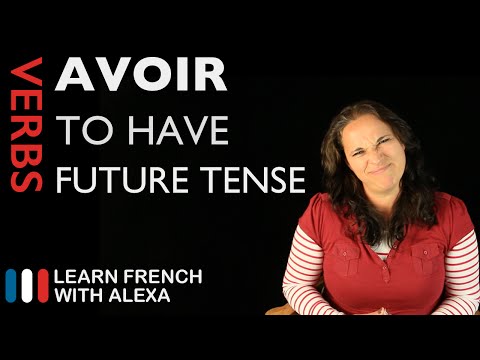 Avoir (to have) — Future Tense (French verbs conjugated by Learn French With Alexa)