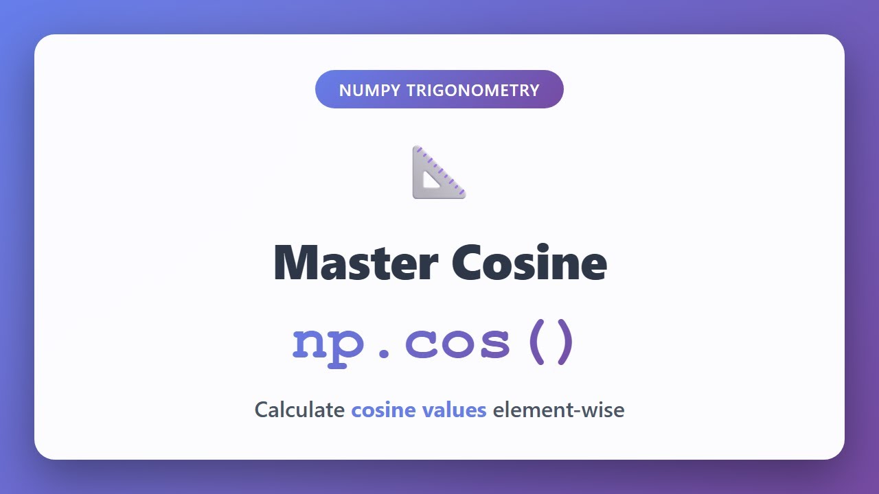 NumPy np.cos() Tutorial - Calculate Cosine Values Element-Wise in Python