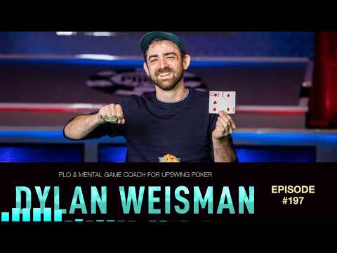 #197 Dylan Weisman: PLO & Mental Game Coach for Upswing Poker