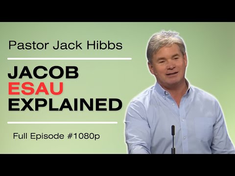 Jack Hibbs: "Jacob I Loved, Esau I Hated"? Understanding This DIFFICULT Bible Verse!