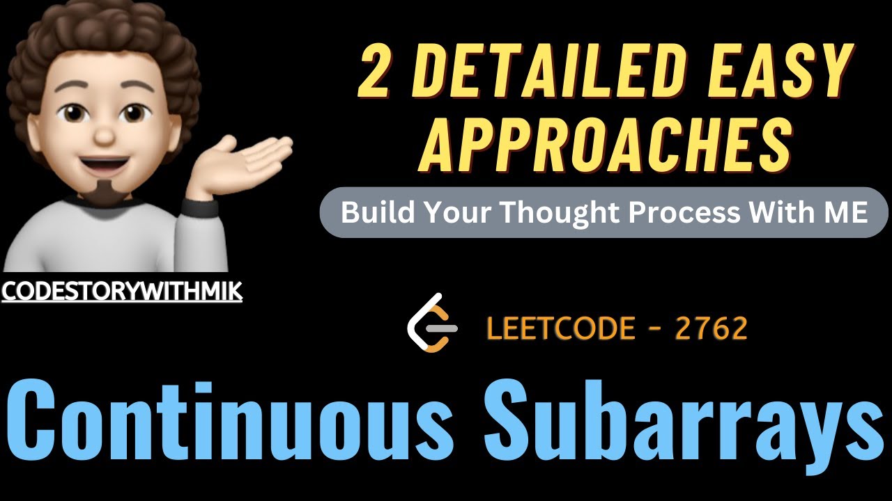 Continuous Subarrays | Detailed Approaches | Time Complexity | Leetcode 2762 | codestorywithMIK