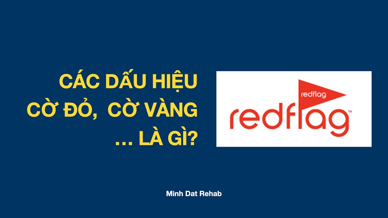 Các dấu hiệu cờ đỏ, cờ vàng là gì? - Y HỌC PHỤC HỒI