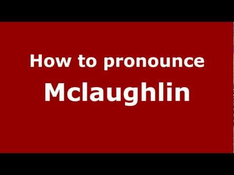 How to Pronounce Mclaughlin - PronounceNames.com