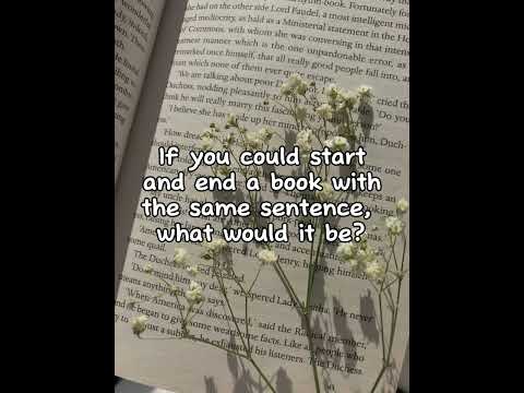 if you could start and end a book with the same sentence, what would it be? #booktok