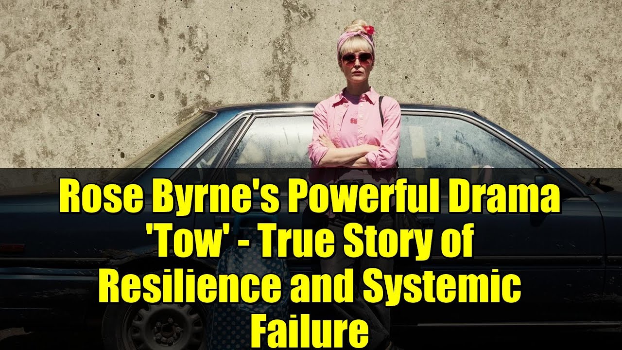Rose Byrne's Powerful Drama 'Tow' - True Story of Resilience and Systemic Failure | 2026 Release