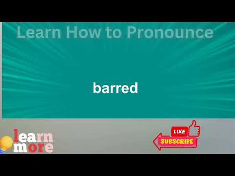 How to Pronounce barred