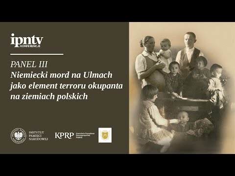 Niemiecki mord na Ulmach jako element terroru okupanta na ziemiach polskich – konf. nauk. [cz. III]