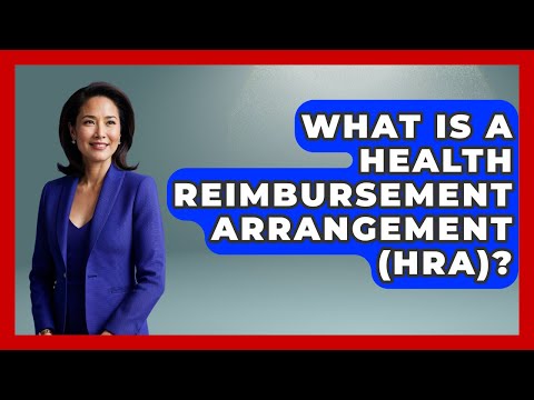 What Is A Health Reimbursement Arrangement (HRA)? - Ask Your Bank Teller