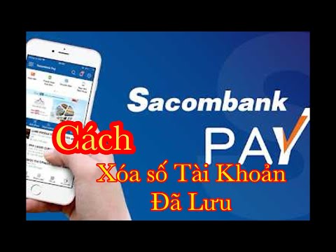 Cách xóa số tài khoản đã lưu trên áp Sacombank pay #sacombank