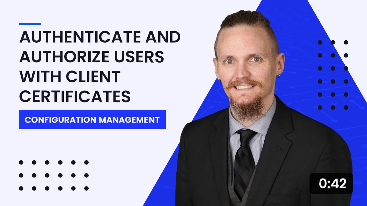 Authenticate and Authorize Users with Client Certificates