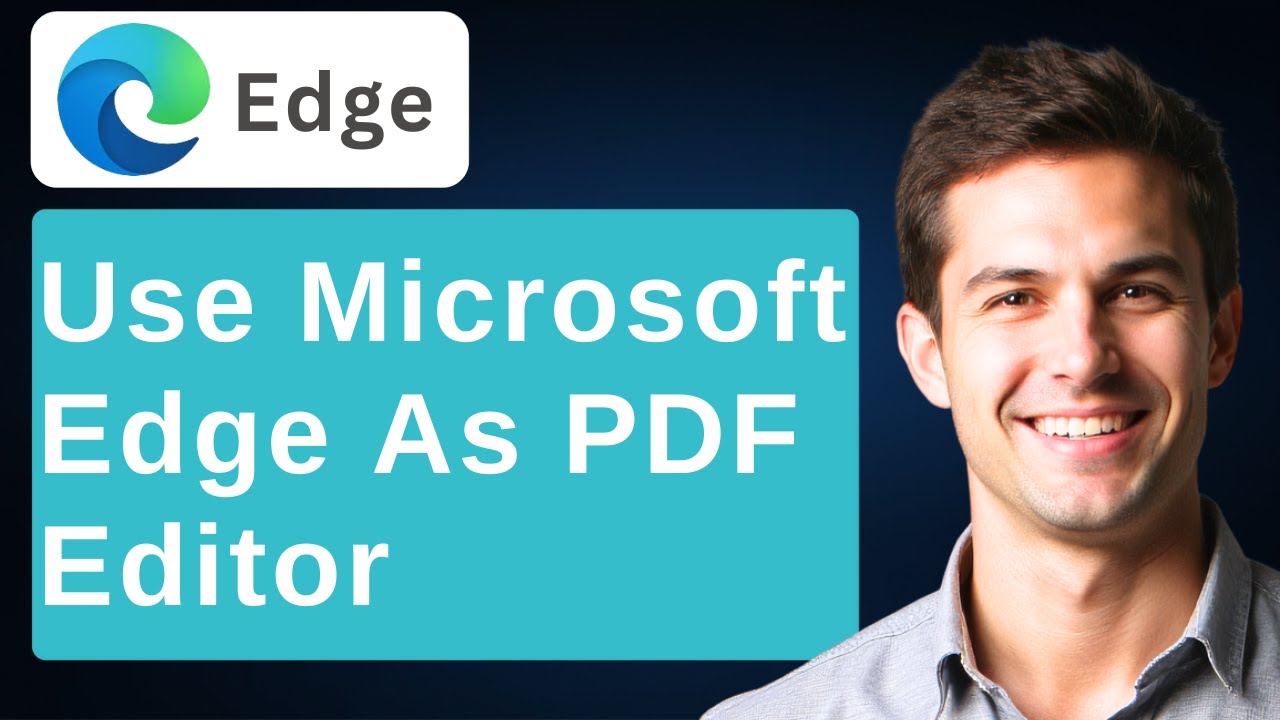 How To Use Microsoft Edge As A PDF Editor [2025 Guide]