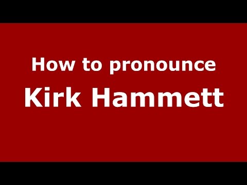 How to pronounce Kirk Hammett (American English/US) - PronounceNames.com