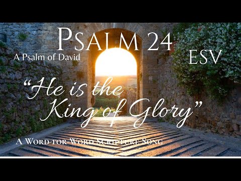 Psalm 24 ESV: A WORD-FOR-WORD Scripture Song