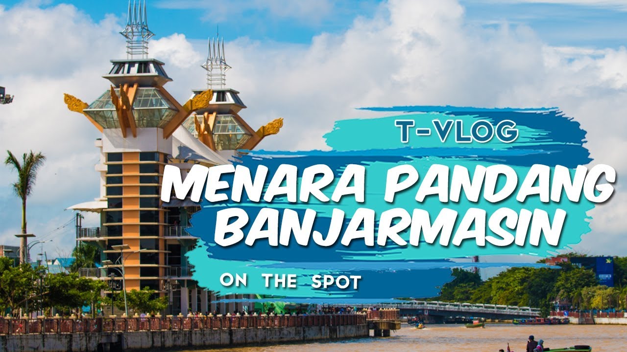 Menara Pandang Banjarmasin, Tempat Menikmati Keindahan Kota Banjarmasin ...