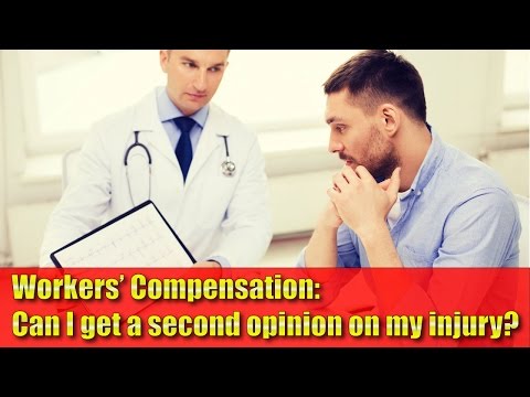 Workers' Compensation: Can I get a second opinion on my workers' comp injury?