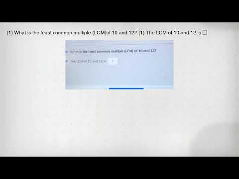 (1) What is the least common multiple (LCM)of 10 and 12? (1) The LCM of 10 and 12 is square